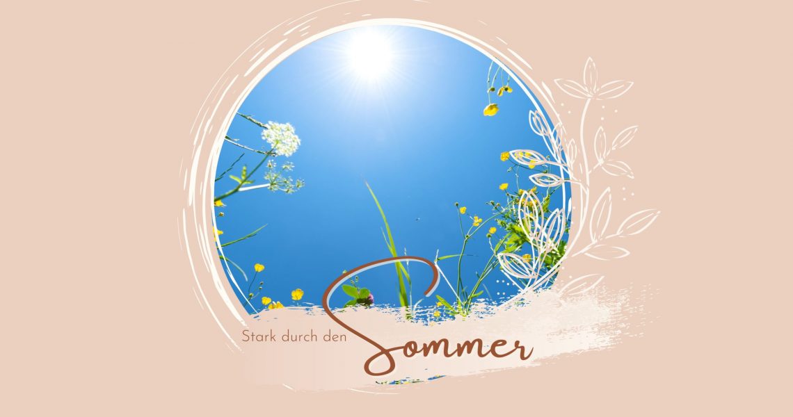 Stark durch den Sommer
